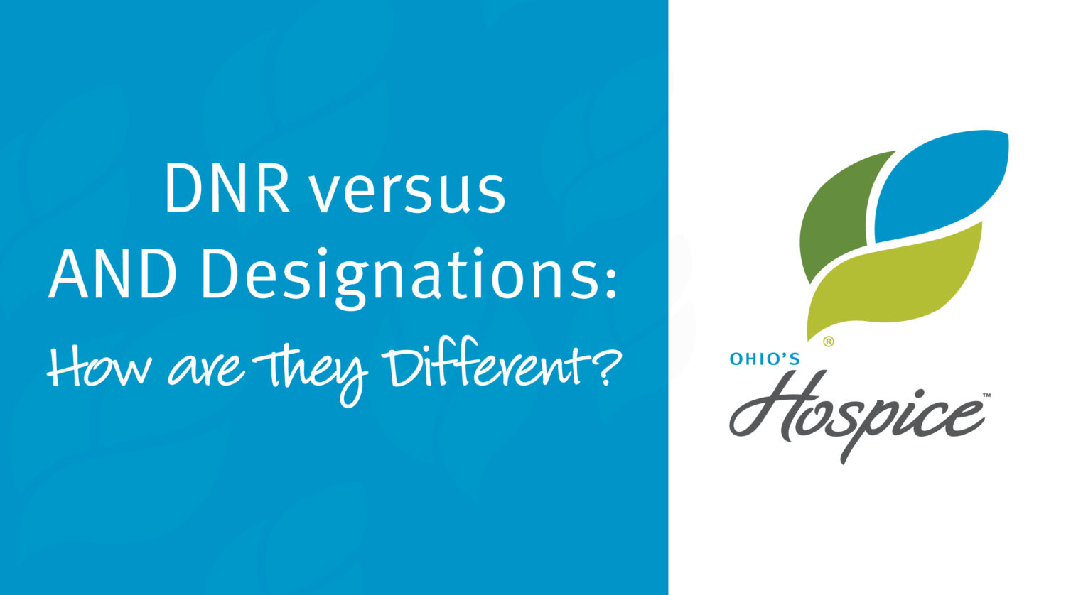 DNR versus AND Designations: How are They Different? | Ohio's Hospice