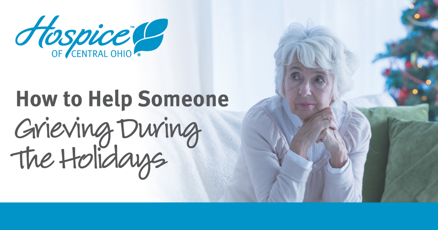 How to Help Someone Who is Grieving During the Holidays | Ohio's Hospice