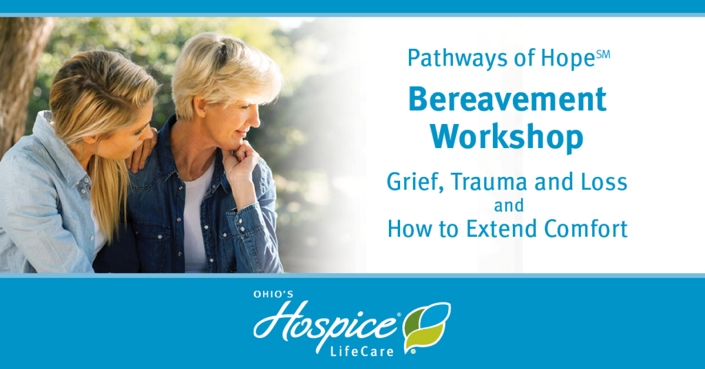 Ohio’s Hospice LifeCare Offering Bereavement Workshop on Grief, Trauma ...