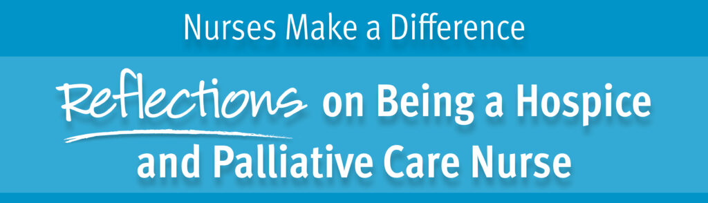 Reflections on Being a Hospice and Palliative Care Nurse | Ohio's Hospice